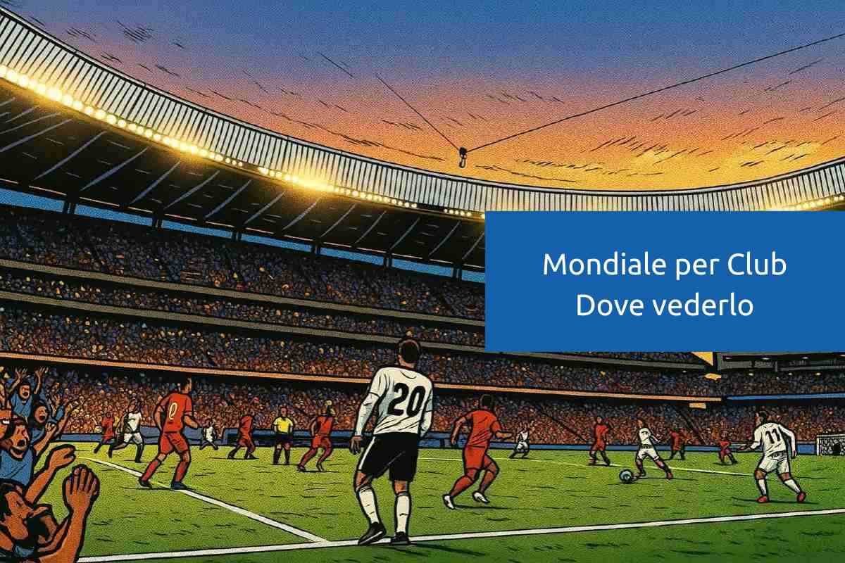 Mondiale per Club 2025: partite, classifica, dove vederlo